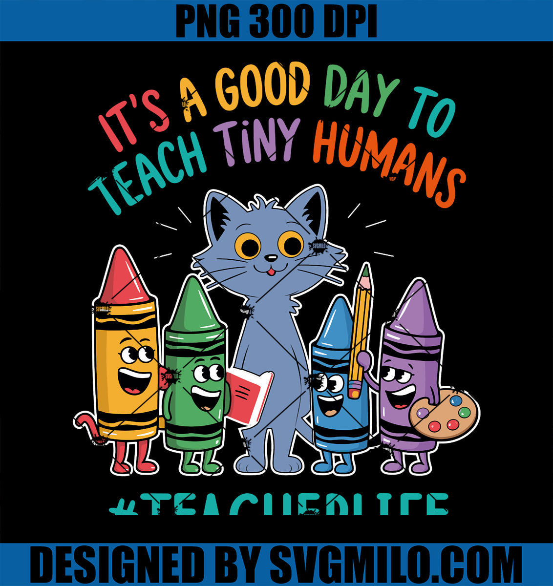 It_sAGoodDayToTeachTinyHumansPNG_TeacherLifeCatCrayonPNGcopy_1200x1200 ...