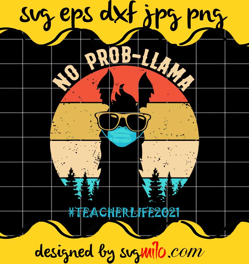 svgmilo-no-prob-llama-teacherlife2021-file-svg-cricut-cut-file ...