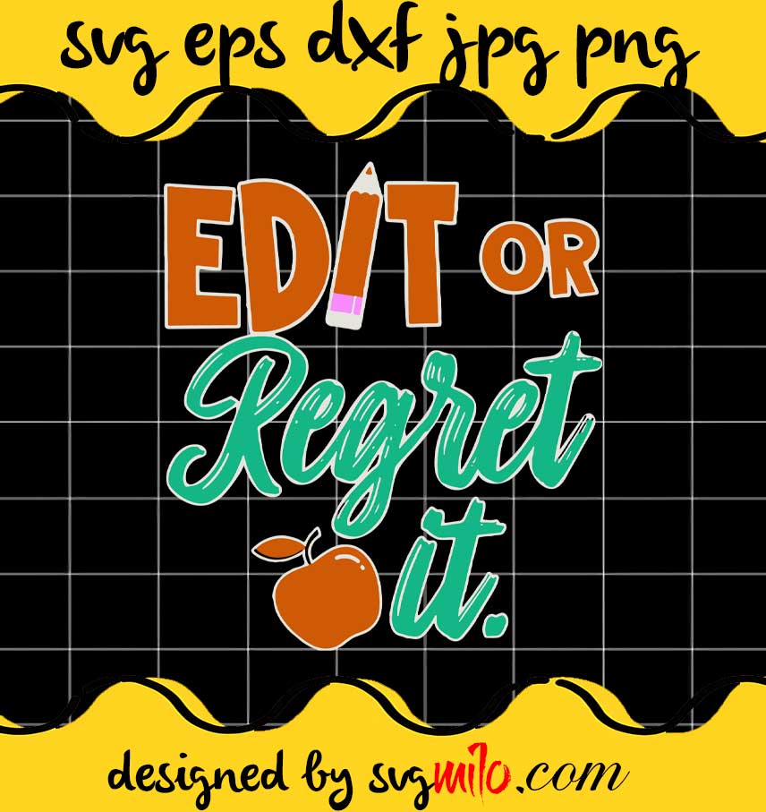 svgmilo-teacher-edit-or-regret-it-cut-file-for-cricut-silhouette ...