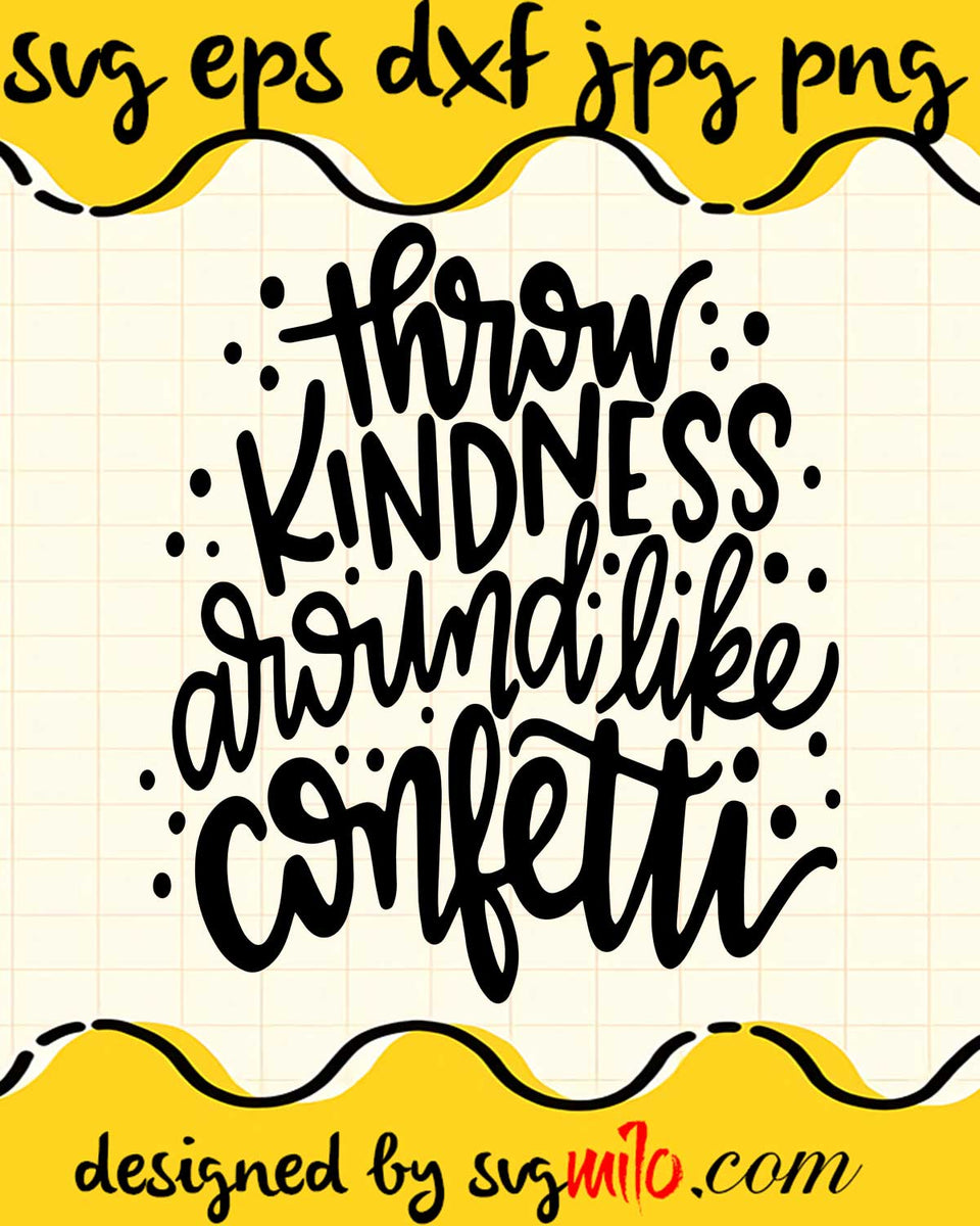svgmilo-throw-kindness-arondn-like-confetti-in-2021-file-svg-cricut-cut ...