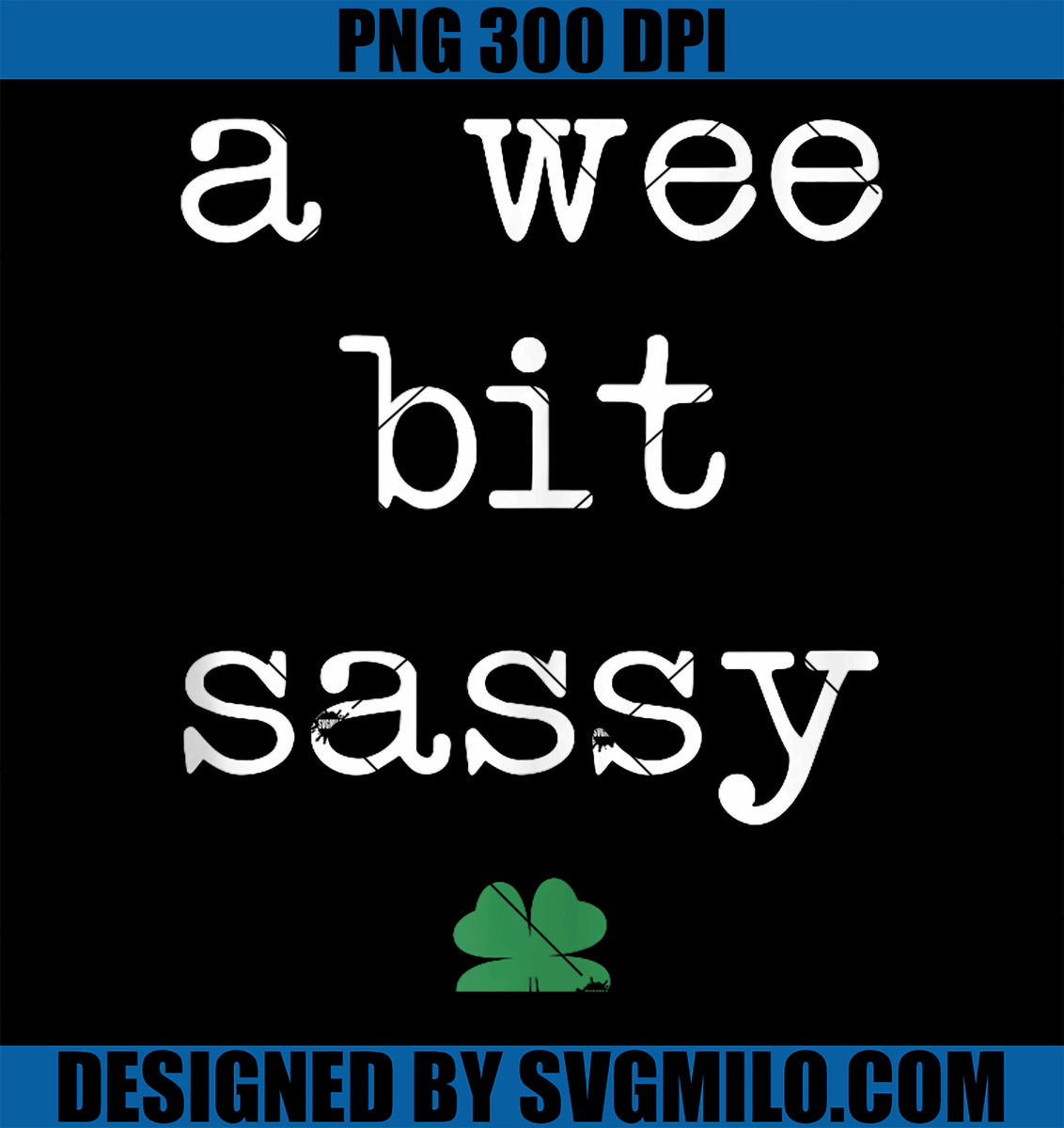 AWeeBitSassyPNG_StPatrick_sDayPNGcopy_1200x1200.jpg?v=1741350873