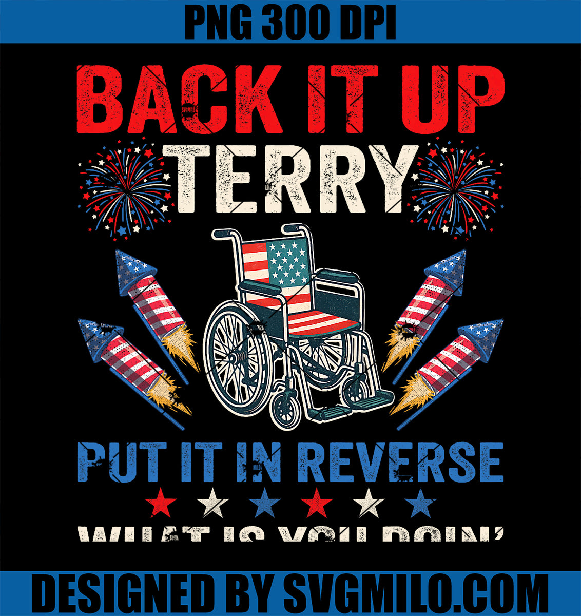 BackItUpTerryPNG_PutItInReverseFireworks4thOfJulyPNGcopy_1200x1200.jpg ...