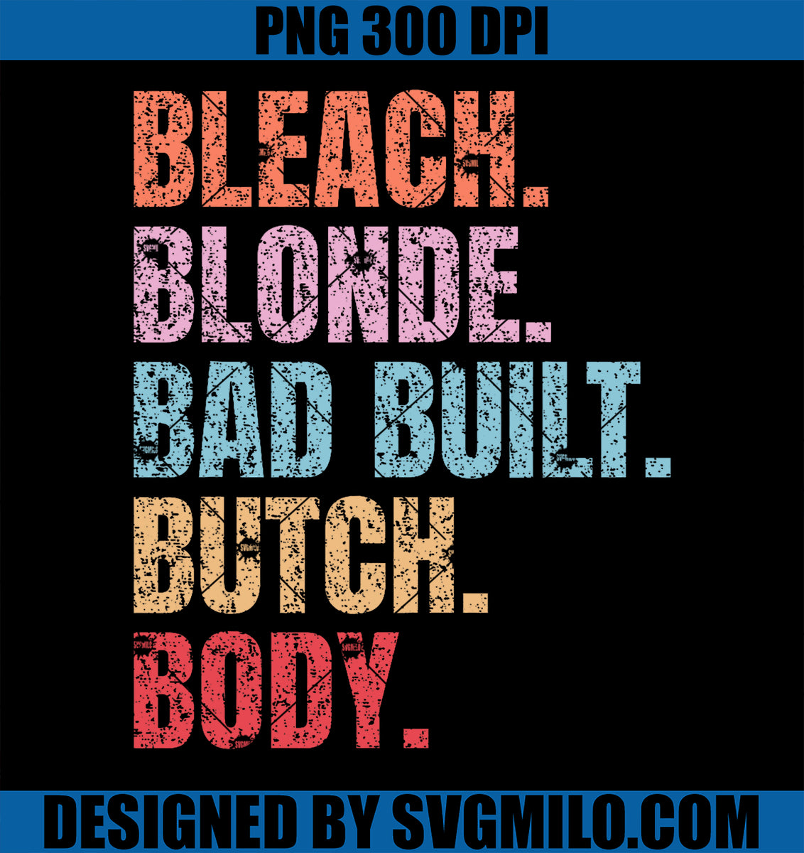 Bleach_Blonde_Bad_Build_Butch_Body_PNG_Funny_Retro_Groovy_PNG_copy ...