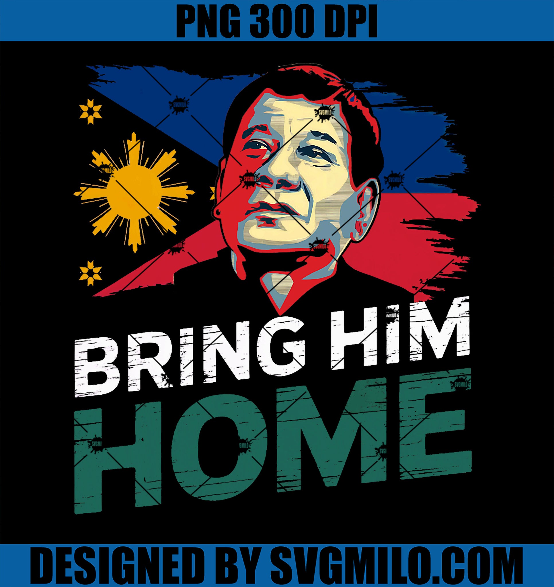 Bring Him Home PNG, Supporter Digong Duterte Philippine DU30 PNG
