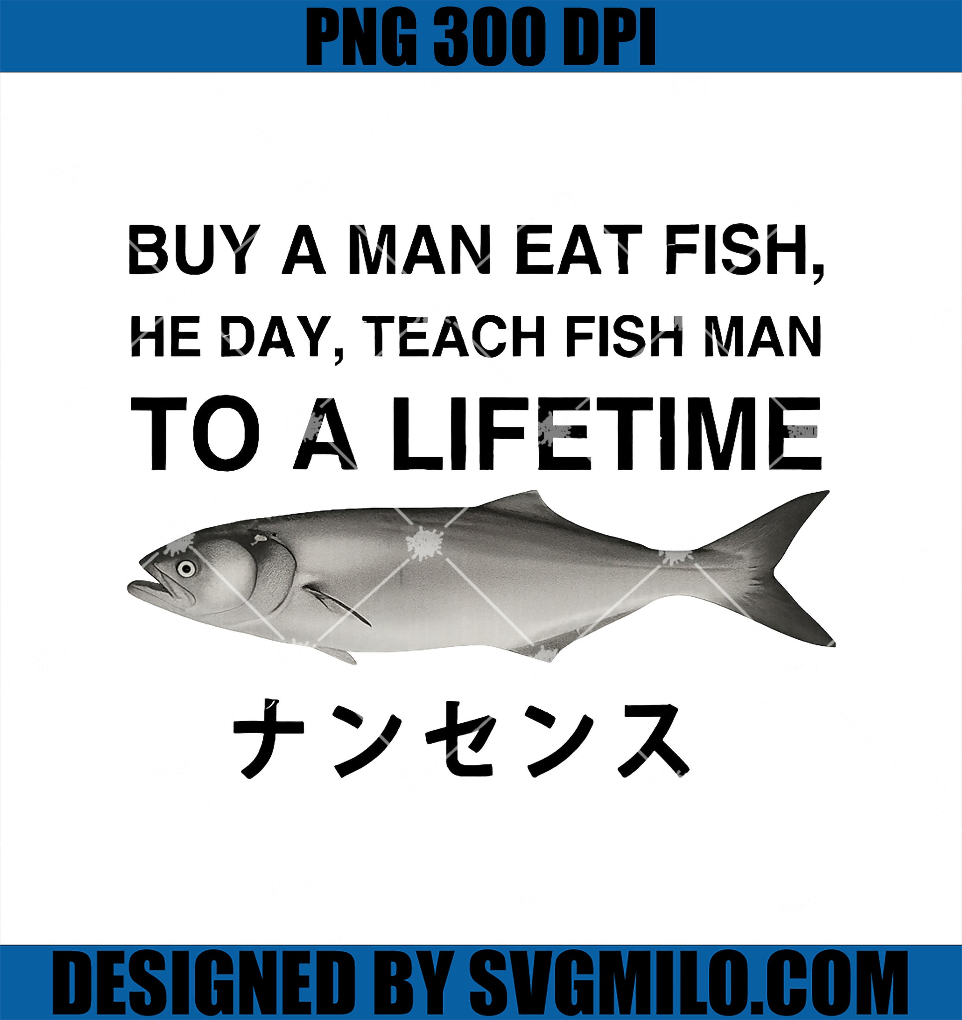 Buy A Man Eat Fish He Day PNG, Teach Fish Man To A Lifetime PNG