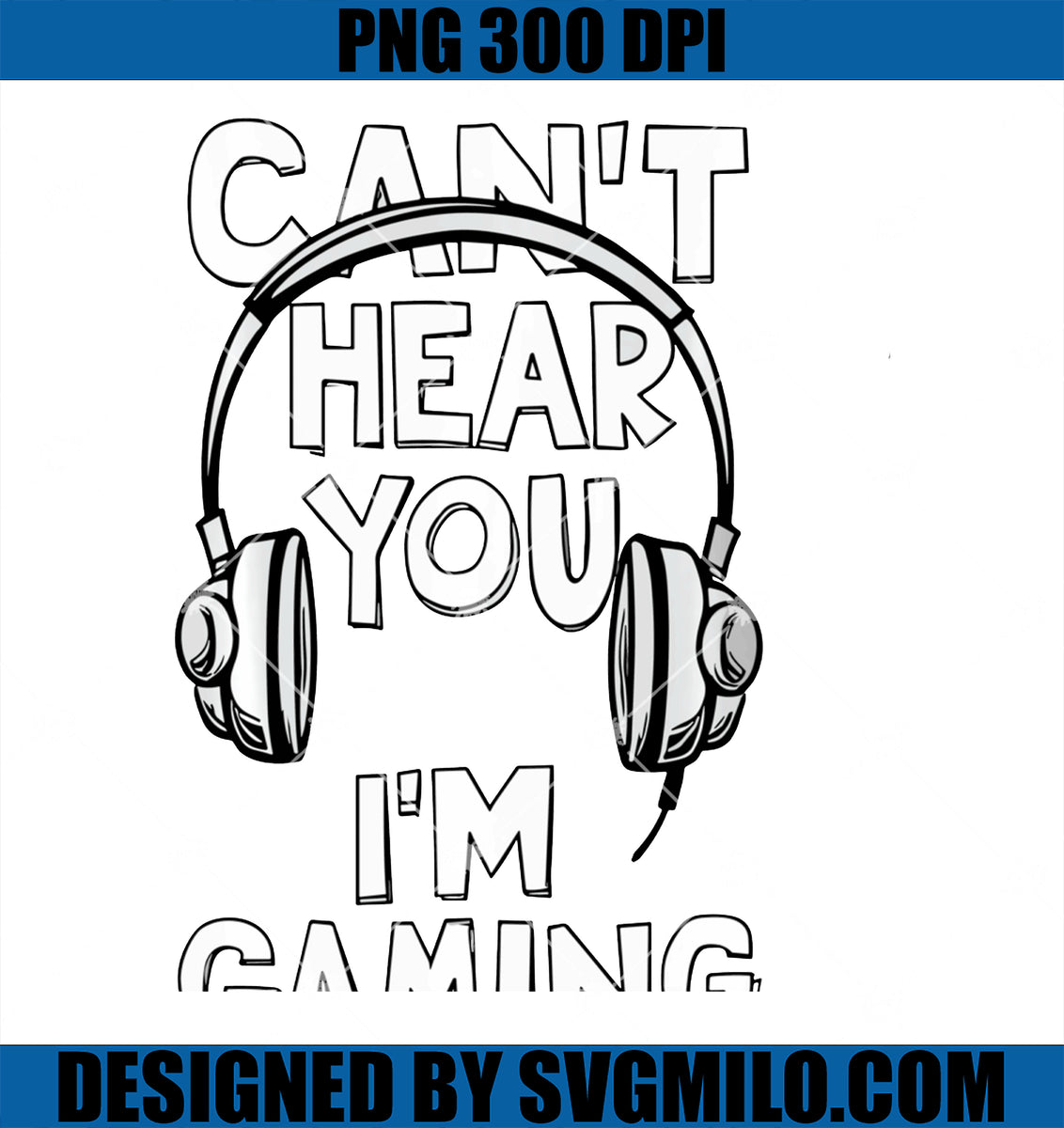 Can_tHearYouI_mGamingFunnyHeadsetGraphicVideoGamesPNGcopy_1200x1200.jpg ...