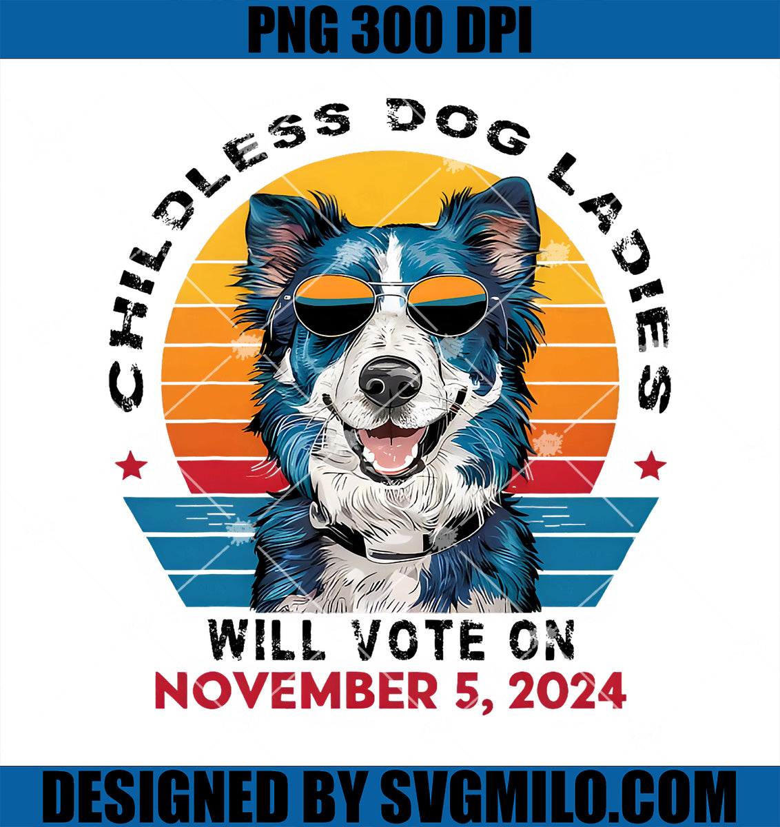 ChildlessDogLadiesNovemberforPresidentBlueSunglassesPNGcopy_1200x1200 ...