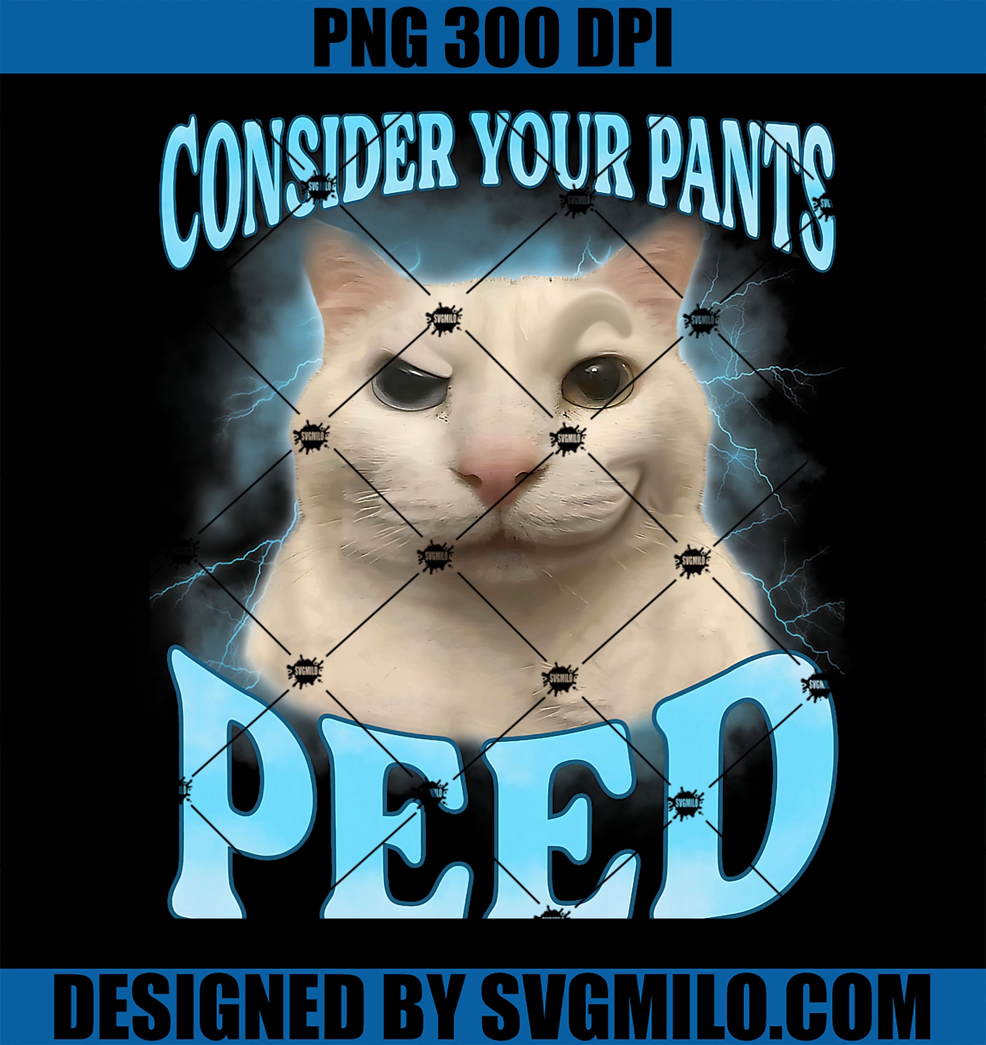 Consider Your Pants Peed PNG, Funny Freak Cat Meme Humor Saying PNG