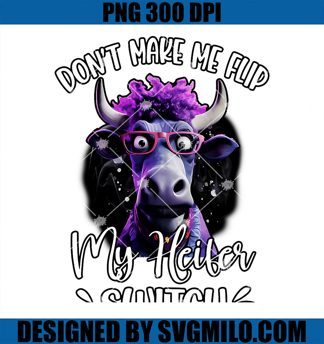 CowDon_tMakeMeFlipMyHeiferSwitchPNGcopy_1200x1200.jpg?v=1728698496