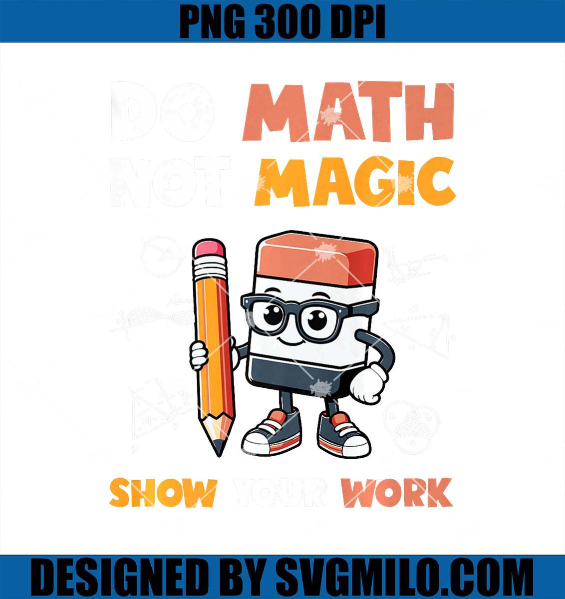 DoMathNotMagicShowYourWorkPNG_FunnyTeacherMathCoachPNGcopy_1200x1200 ...