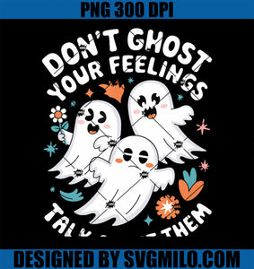 Don_t Ghost Your Feelings PNG, Halloween Mental Health PNG