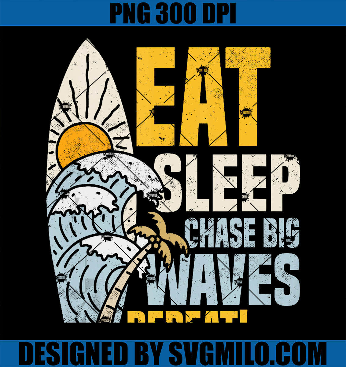 EatSleepChaseWavesRepeatPNG_SurfingDesignSurferPNGcopy_1200x1200.jpg?v ...