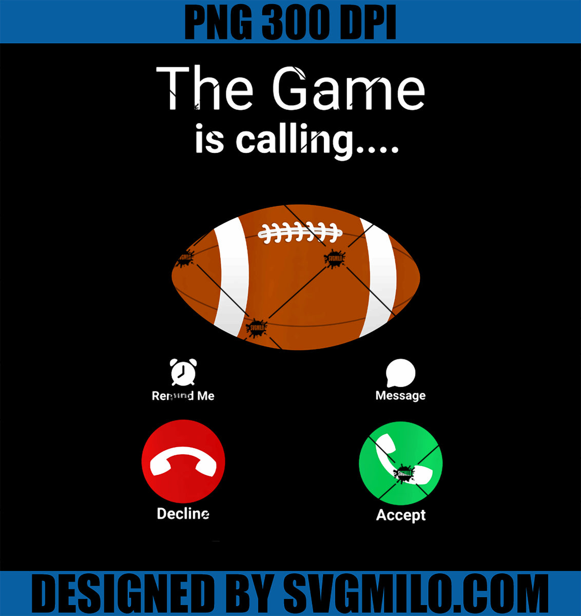 FootballTheGameIsCallingAndIMustGoPhoneCallFunnyPNGcopy_1200x1200.jpg?v ...