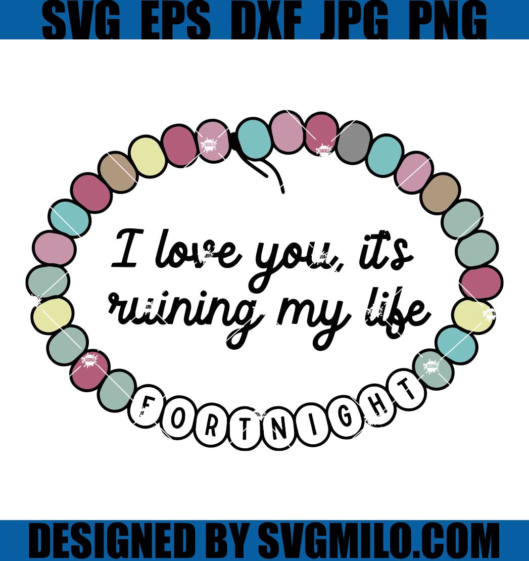 Fortnight-I-Love-You-It_s-Ruining-My-Life-TTPD-SVG_1200x1200.jpg?v ...