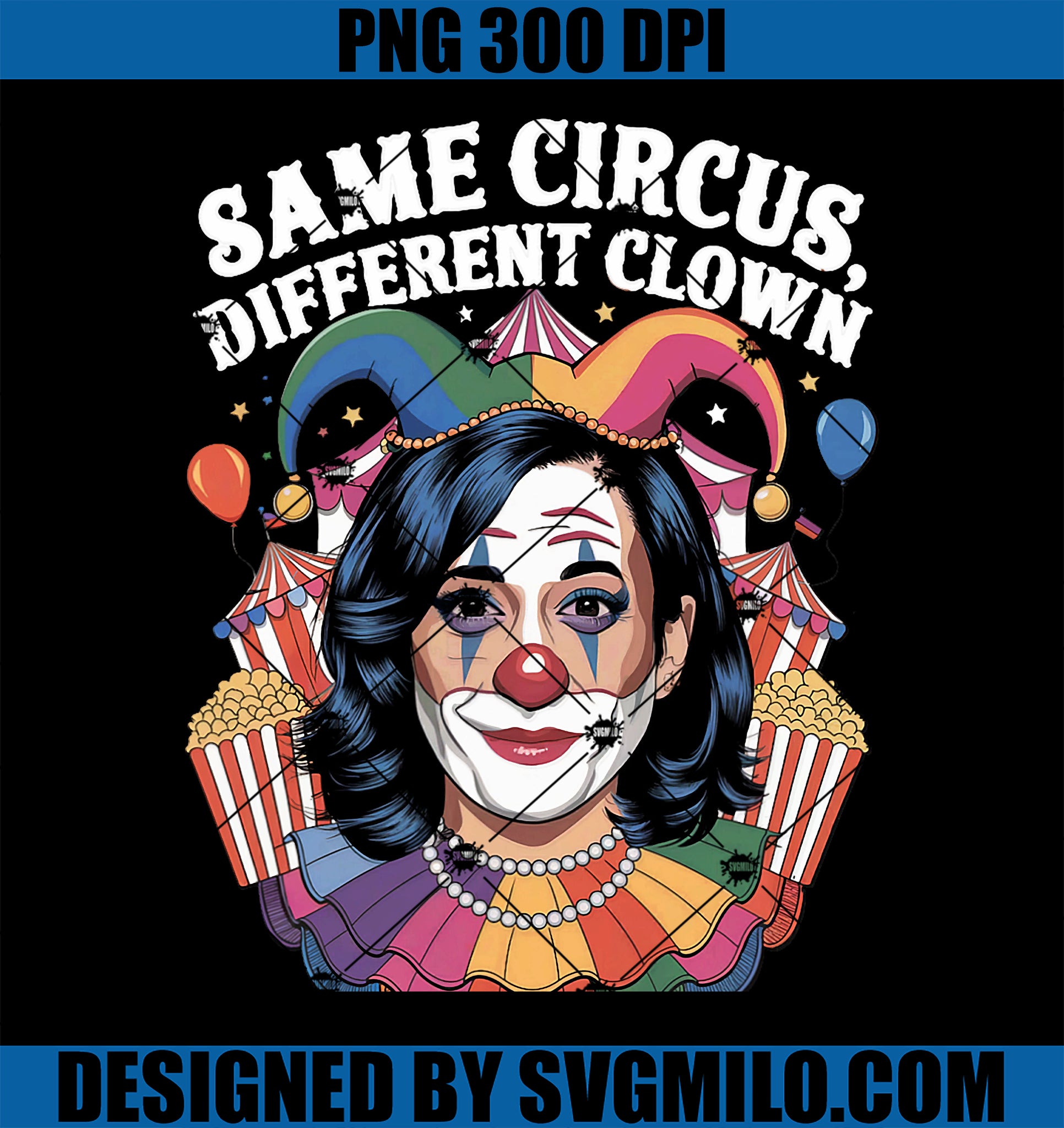 Funny Kamala Harris Election PNG, Same Circus Different Clown PNG