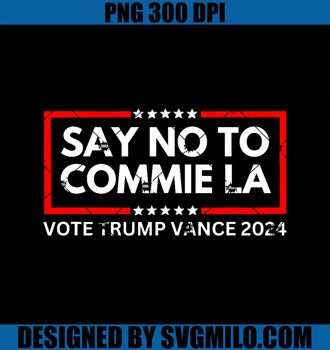 FunnyPoliticalSayNoToCommieLaVoteTrumpVance2024PNGcopy_1200x1200.jpg?v ...