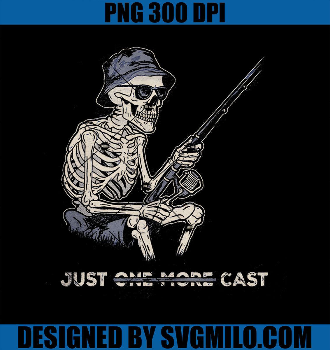 FunnySkeletonFishingTeePNG_JustOneMoreCastQuotePNGcopy_1200x1200.jpg?v ...
