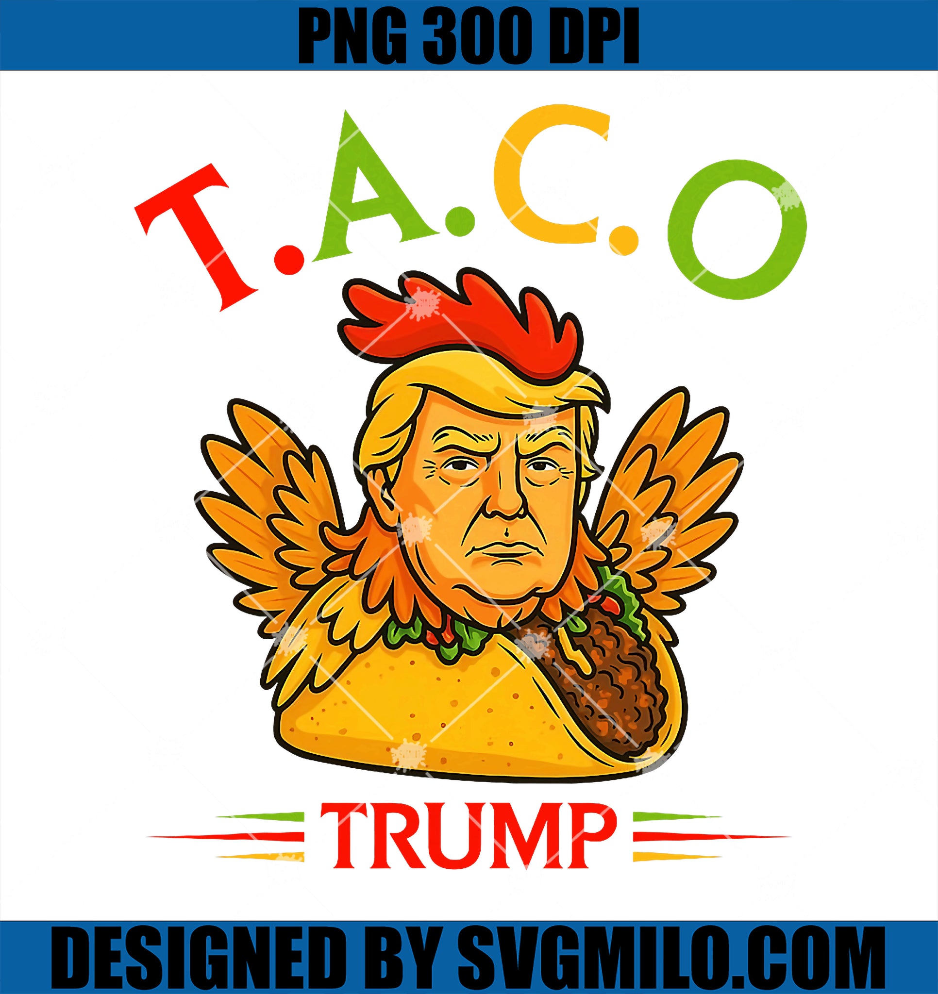 Funny Trump Taco PNG, Trump Always Chickens Out PNG