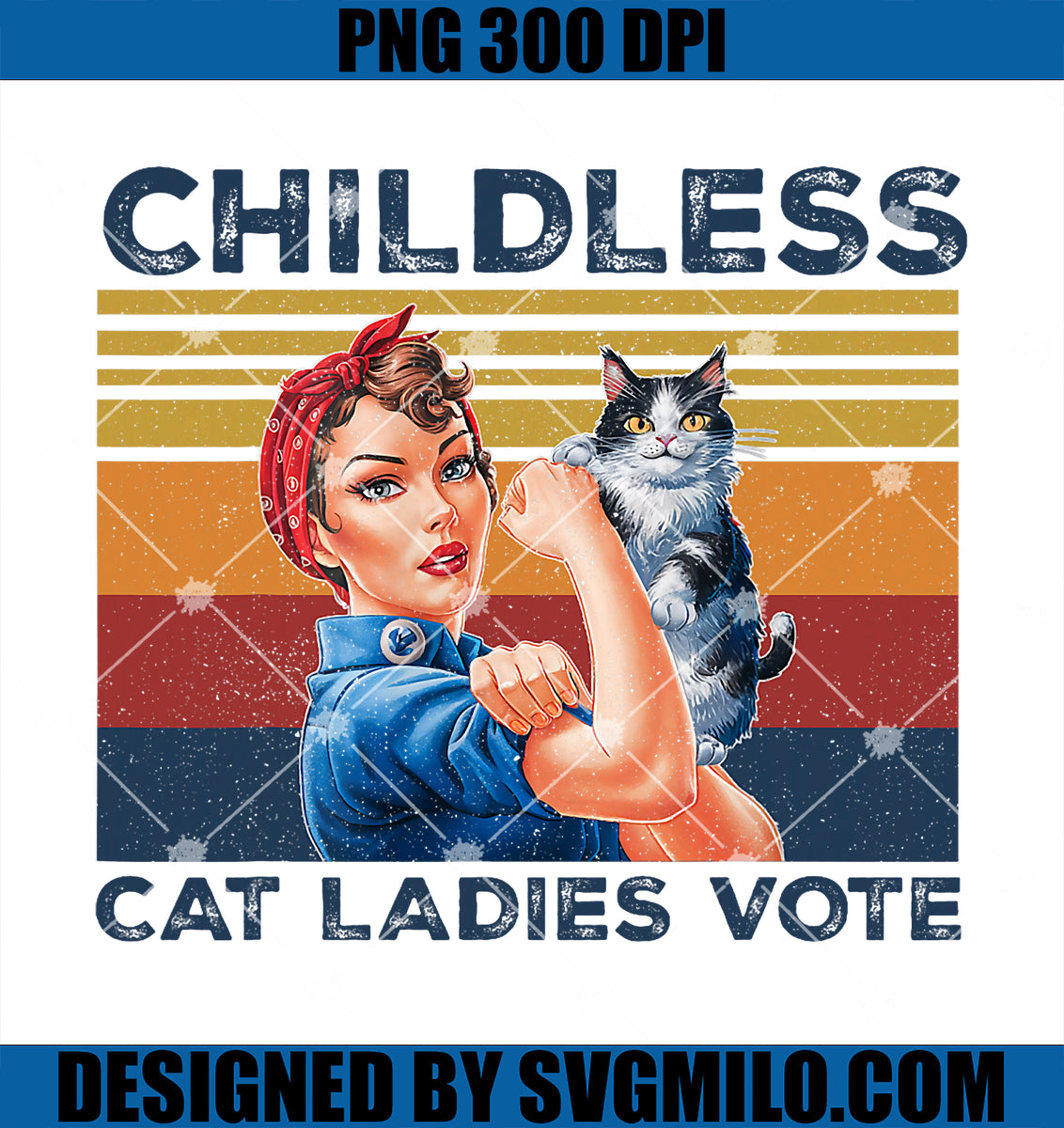 Funny_Cat_Childless_Cat_Ladies_Vote_PNG_The_Riveter_Retro_PNG_copy ...