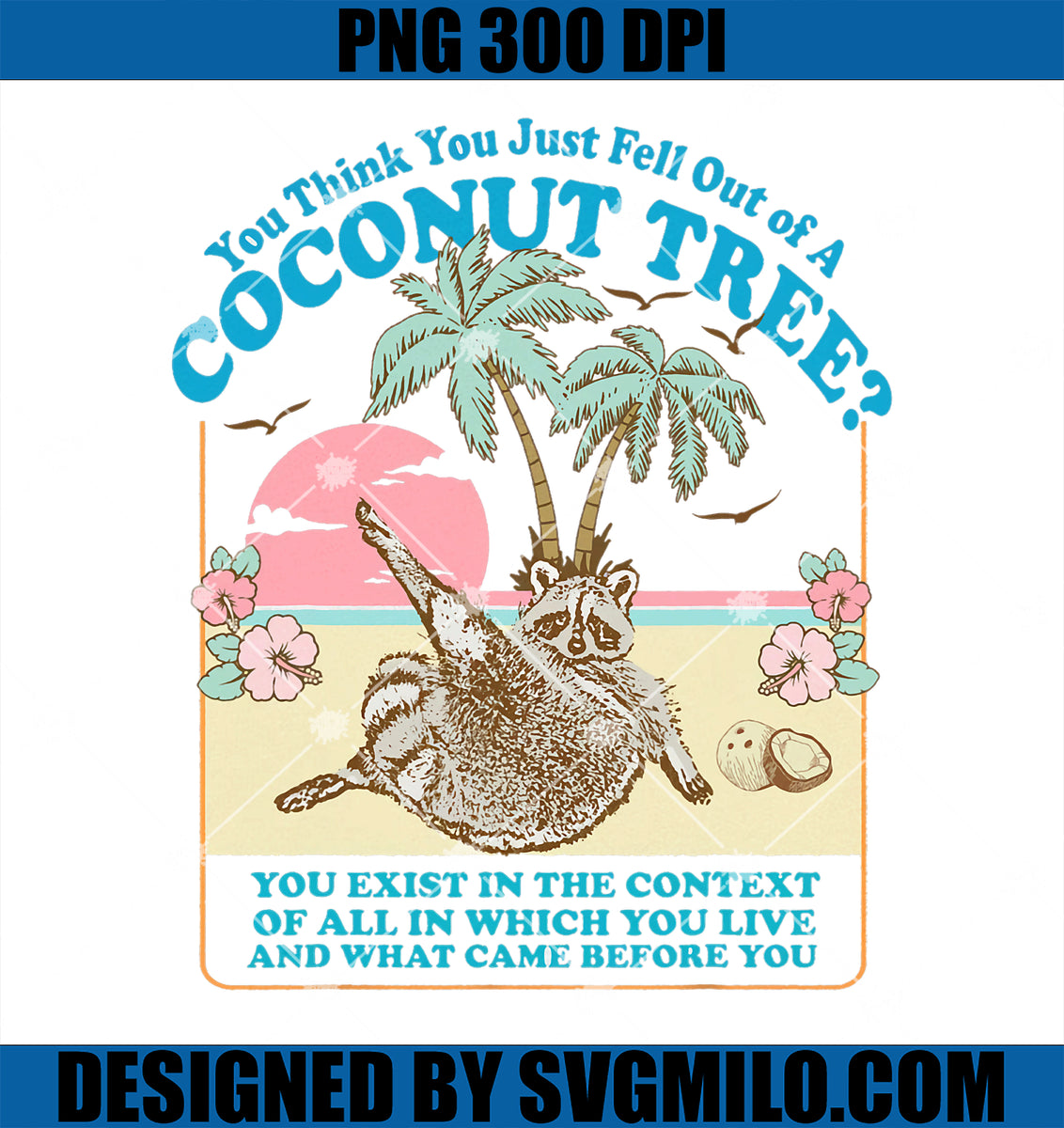 Funny_Raccoon_You_Think_You_Just_Fell_Out_Of_A_Coconut_Tree_PNG_copy ...