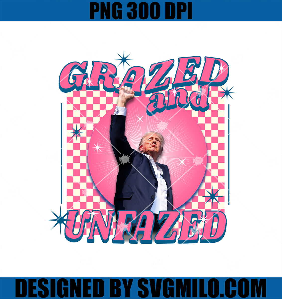 Grazed_And_Unfazed_PNG_Trump_Shooting_PNG_copy_1200x1200.jpg?v=1721152289