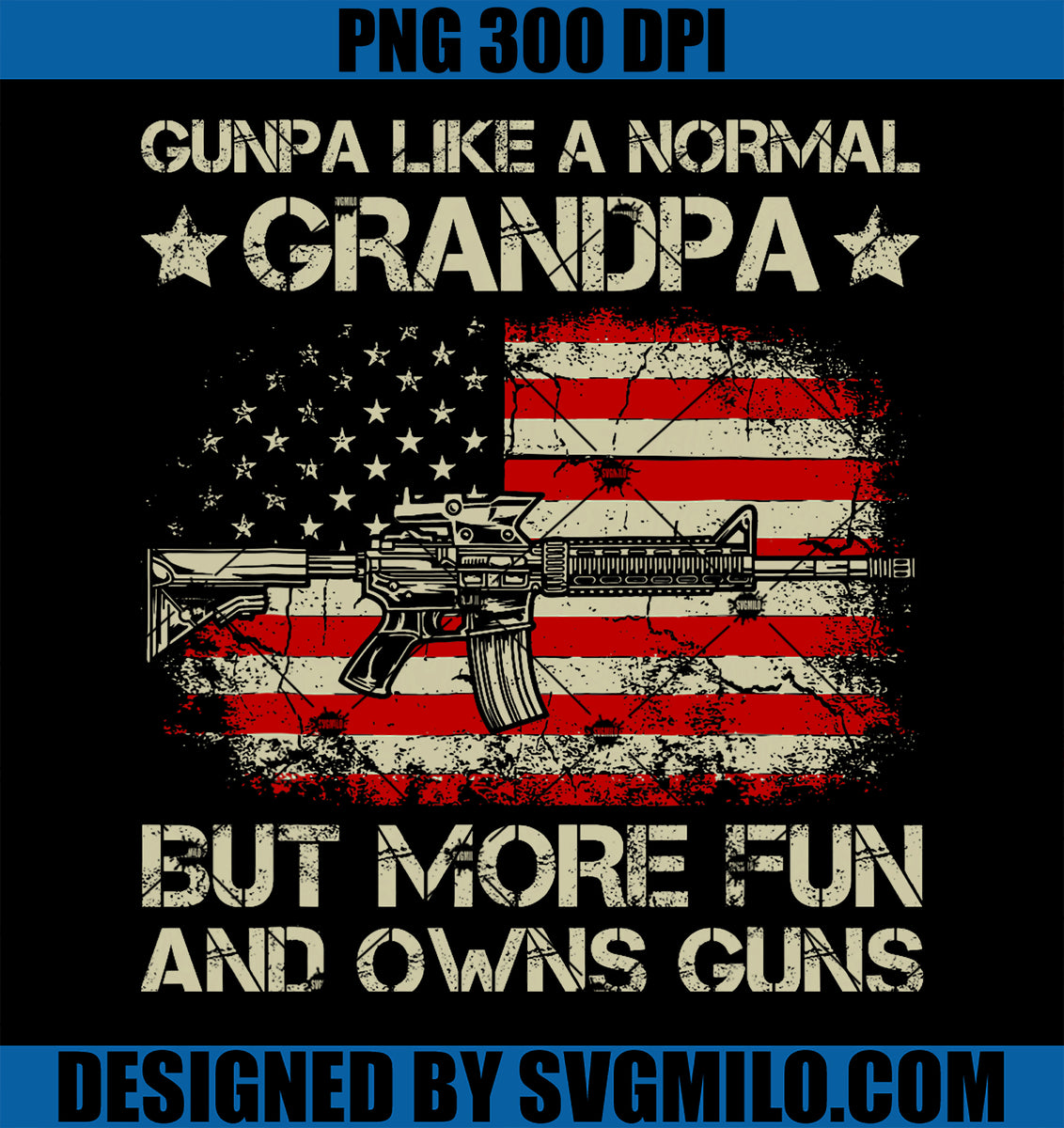 GunpaLikeANormalGrandpaButMoreFunAndOwnsGunsPNGcopy_1200x1200.jpg?v ...