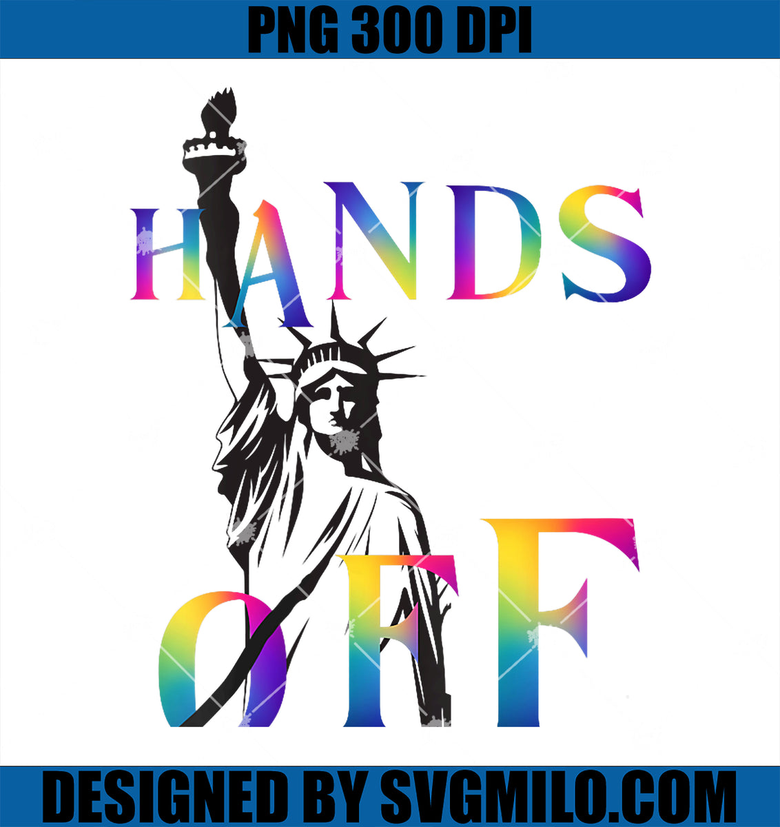 HANDSOFFPNG_ResistanceRainbowStatueOfLibertyProtestPNGcopy_1200x1200 ...