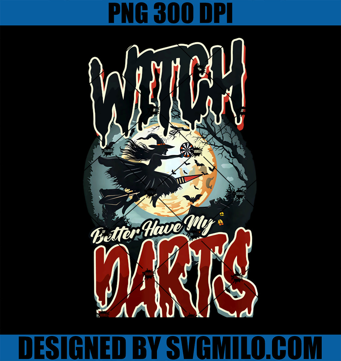 HalloweenDartsPNG_WitchBetterHaveMyDartsPNGcopy_1200x1200.jpg?v=1728215074