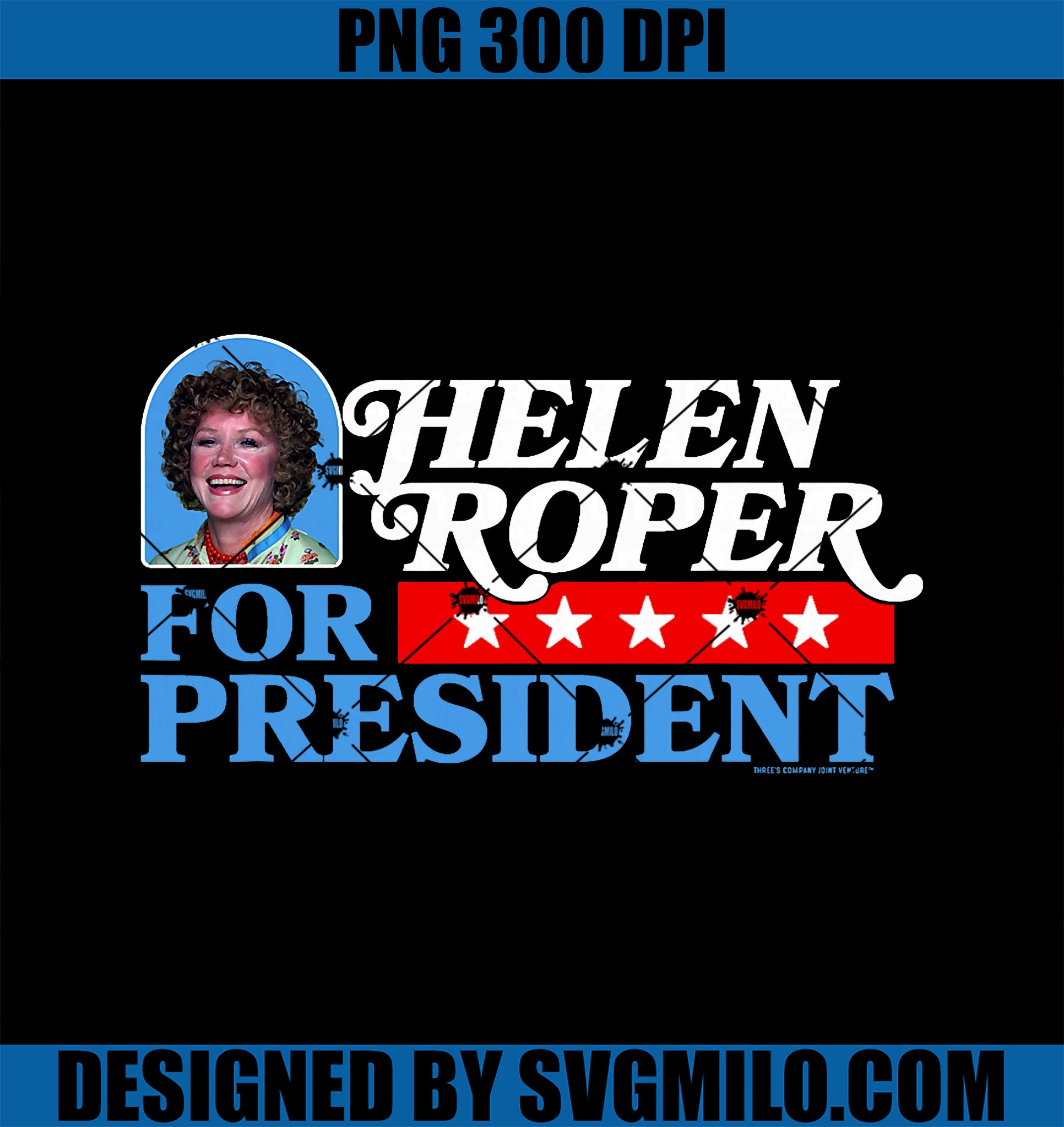 Helen Roper For President PNG, Campaign Logo Three's Company PNG