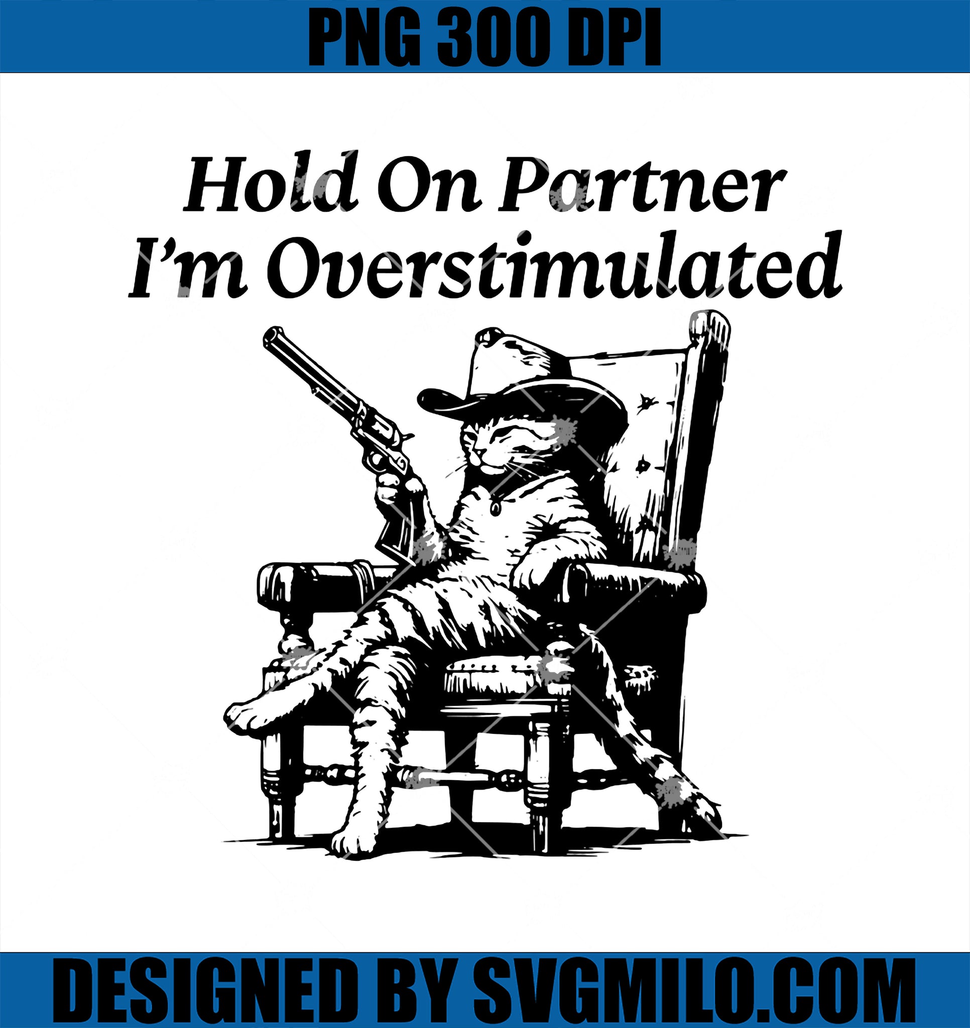 Hold On Partner I'm Overstimulated PNG, Cowboy Cat Vintage PNG