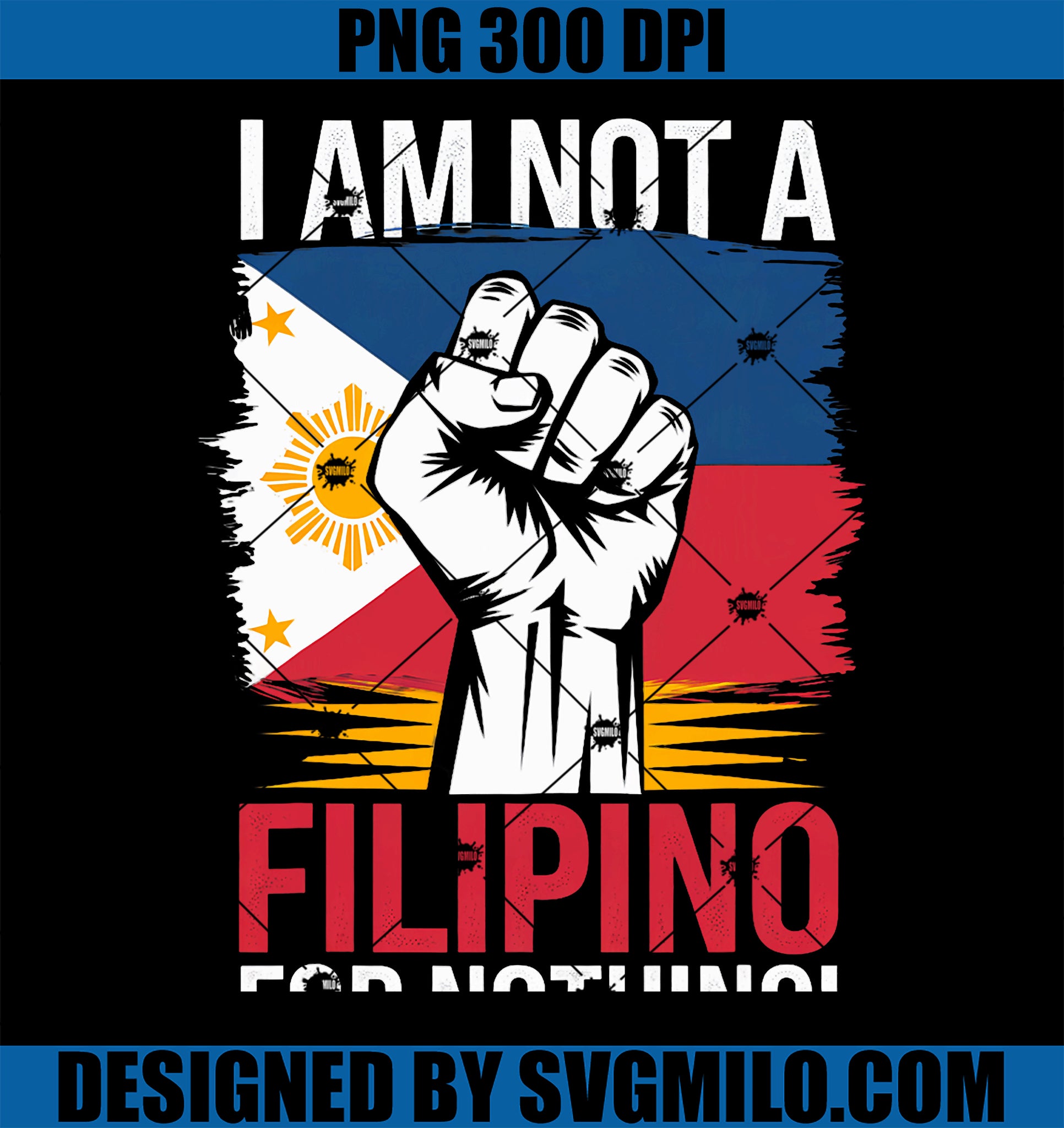 I Am Not A Filipino For Nothing PNG, Fight Supporter DU30 Duterte PNG