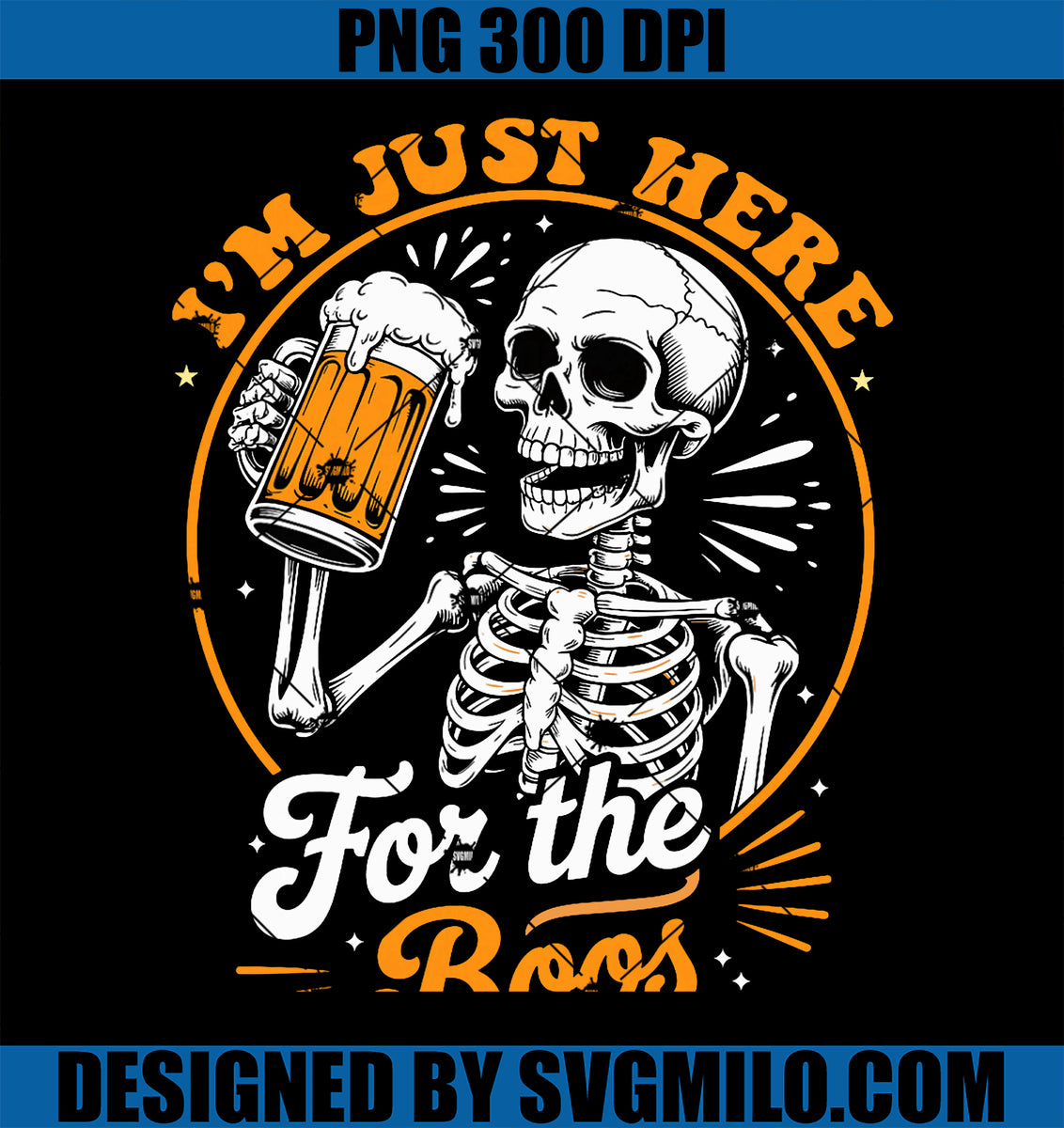 I_mJustHereForTheBoosPNG_HalloweenCostumeSkeletonCutePNGcopy_1200x1200 ...