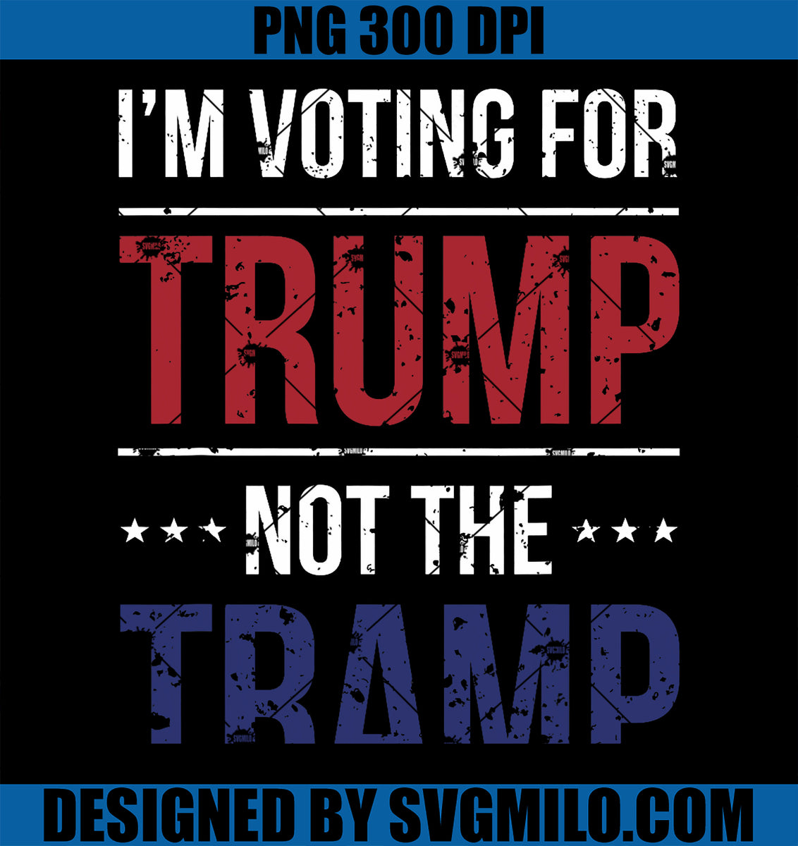 I_mVotingForTrumpNotTheTrampPNGcopy_1200x1200.jpg?v=1725088687
