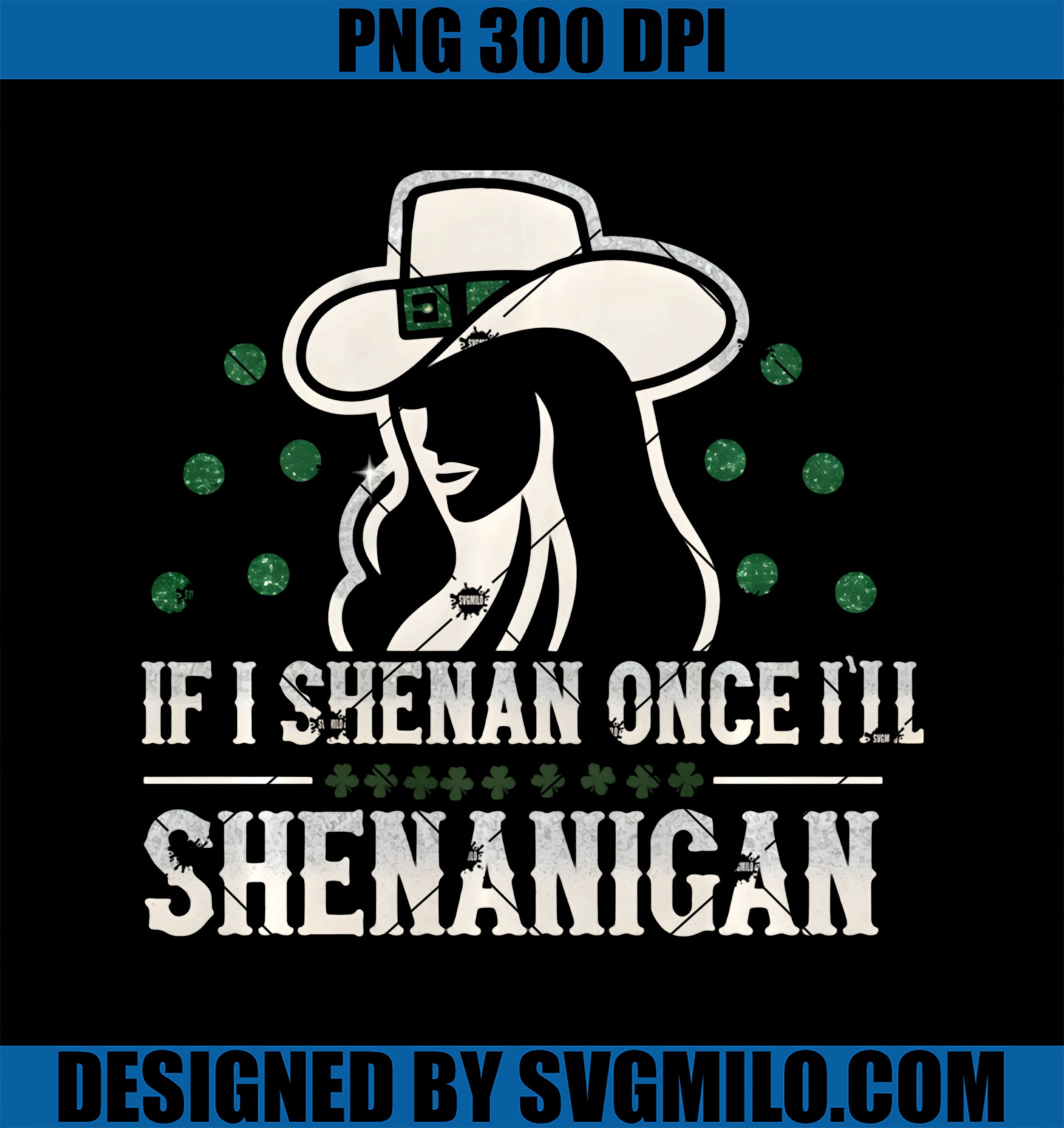 If I Shenan Once I’ll Shenanigan PNG, Western Cowgirl Lucky PNG