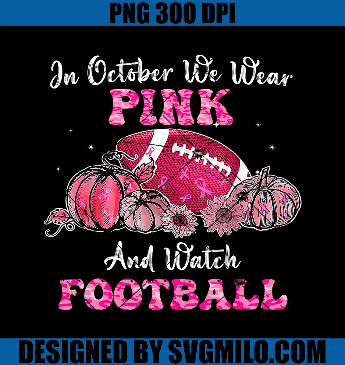 In-October-We-Wear-Pink-Football-PNG_-Breast-Cancer-Awareness-PNG ...