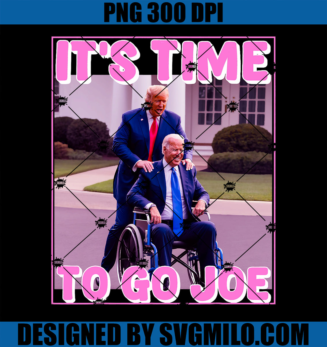 It_s_Time_To_Go_Joe_PNG_Funny_Donald_Trump_2024_PNG_copy_1200x1200.jpg ...