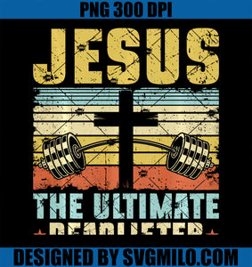 Jesus The Ultimate Deadlifter Christian Workout Gym PNG