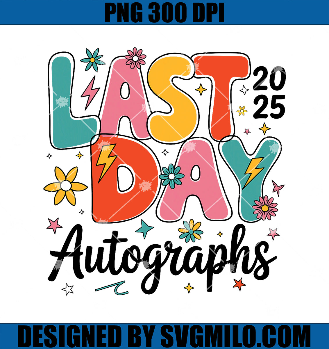 LastDayAutographsPNG_HappyLastDayOfSchoolGraduationPNGcopy_1200x1200 ...