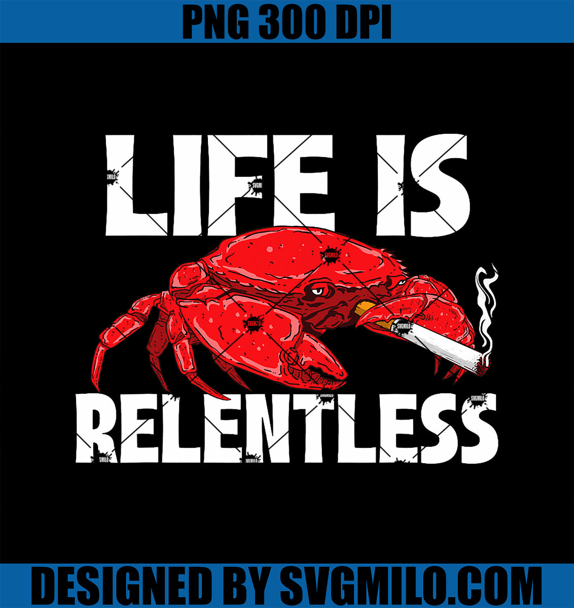 LifeIsRelentlessPNG_CrustaceanCrabLoverSeafoodCrabberPNGcopy_1200x1200 ...