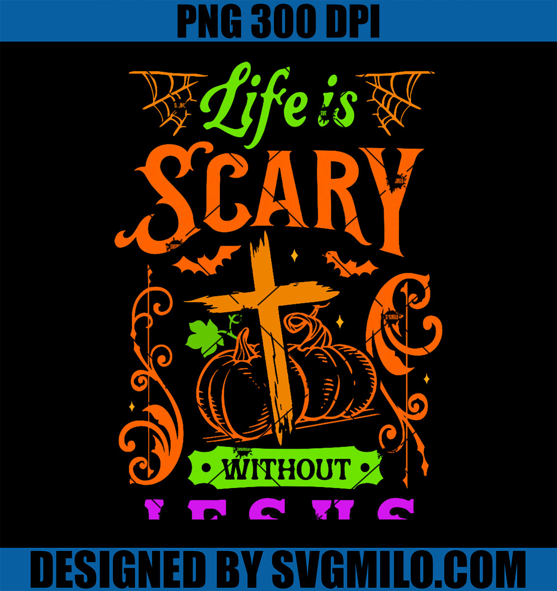 LifeIsScaryWithoutJesusPNG_ChristianHalloweenJesusPNGcopy_1200x1200.jpg ...