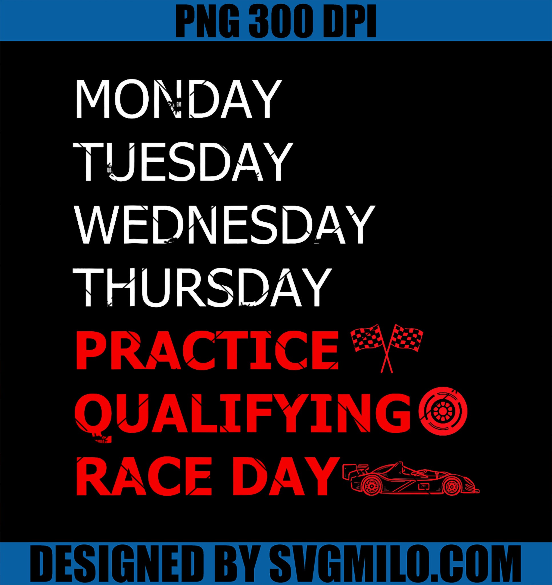 Monday Tuesday Thursday PNG, Practice Qualifying Race Day PNG