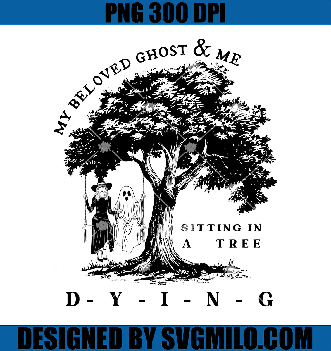MyBelovedGhostAndMeSittingInATreeDyingPNGcopy_1200x1200.jpg?v=1728712248