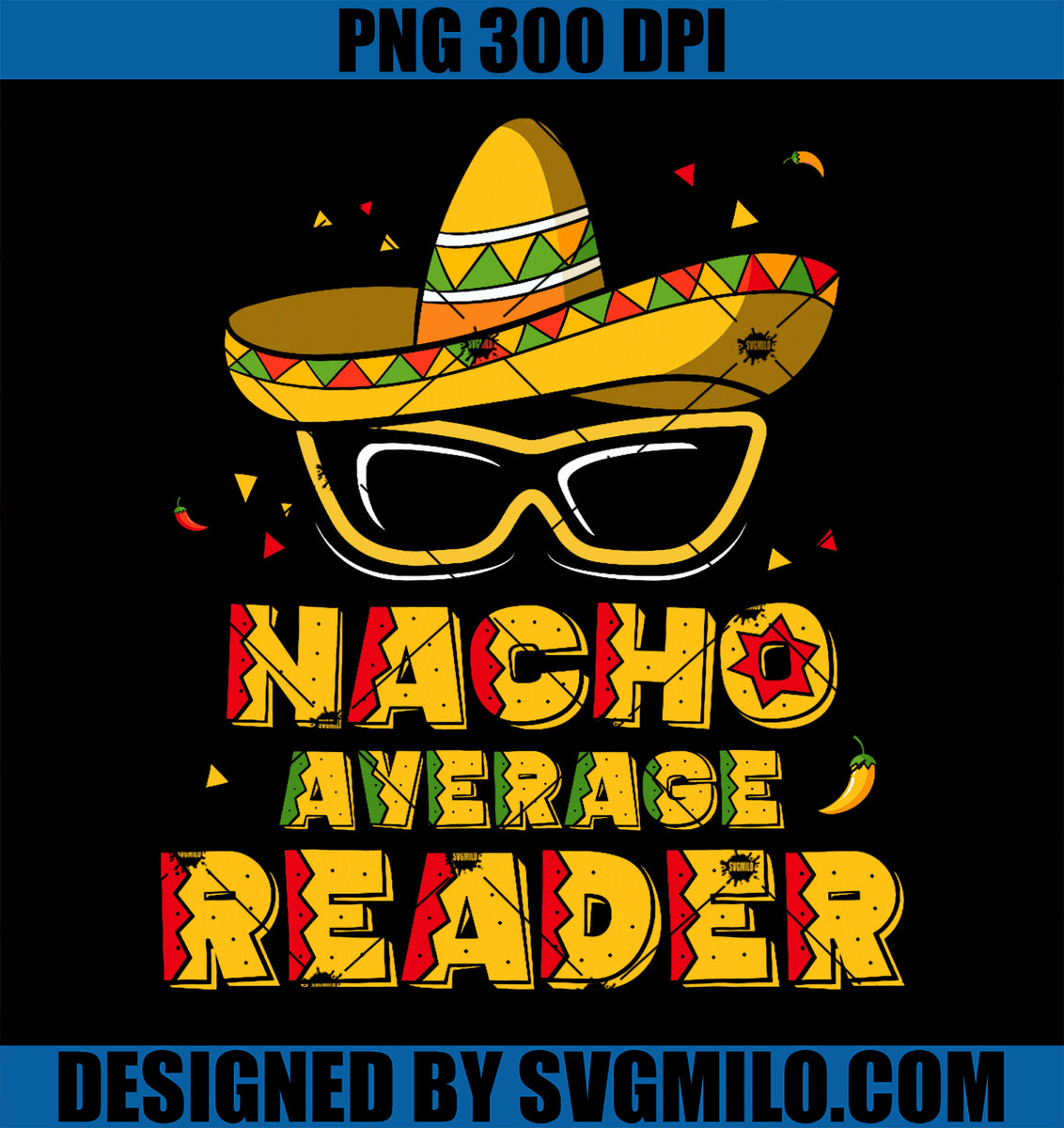 NachoAverageReaderLibraryReadingPNG_FunnyCincoDeMayoPNGcopy_1200x1200 ...