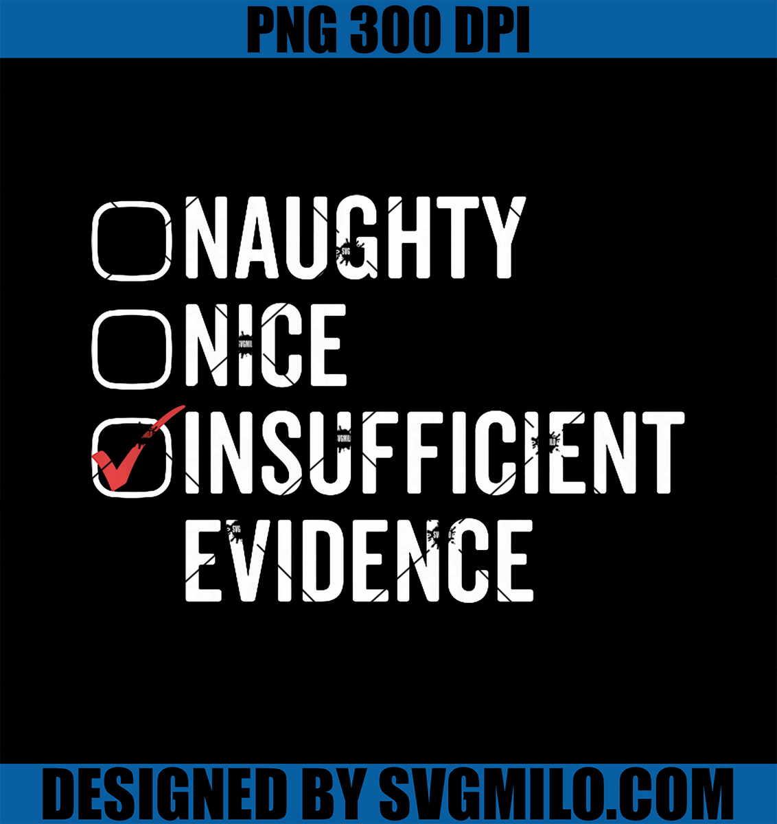 NaughtyNiceInsufficientEvidencePNG_FunnyChristmasMatchingPremiumPNGcopy ...