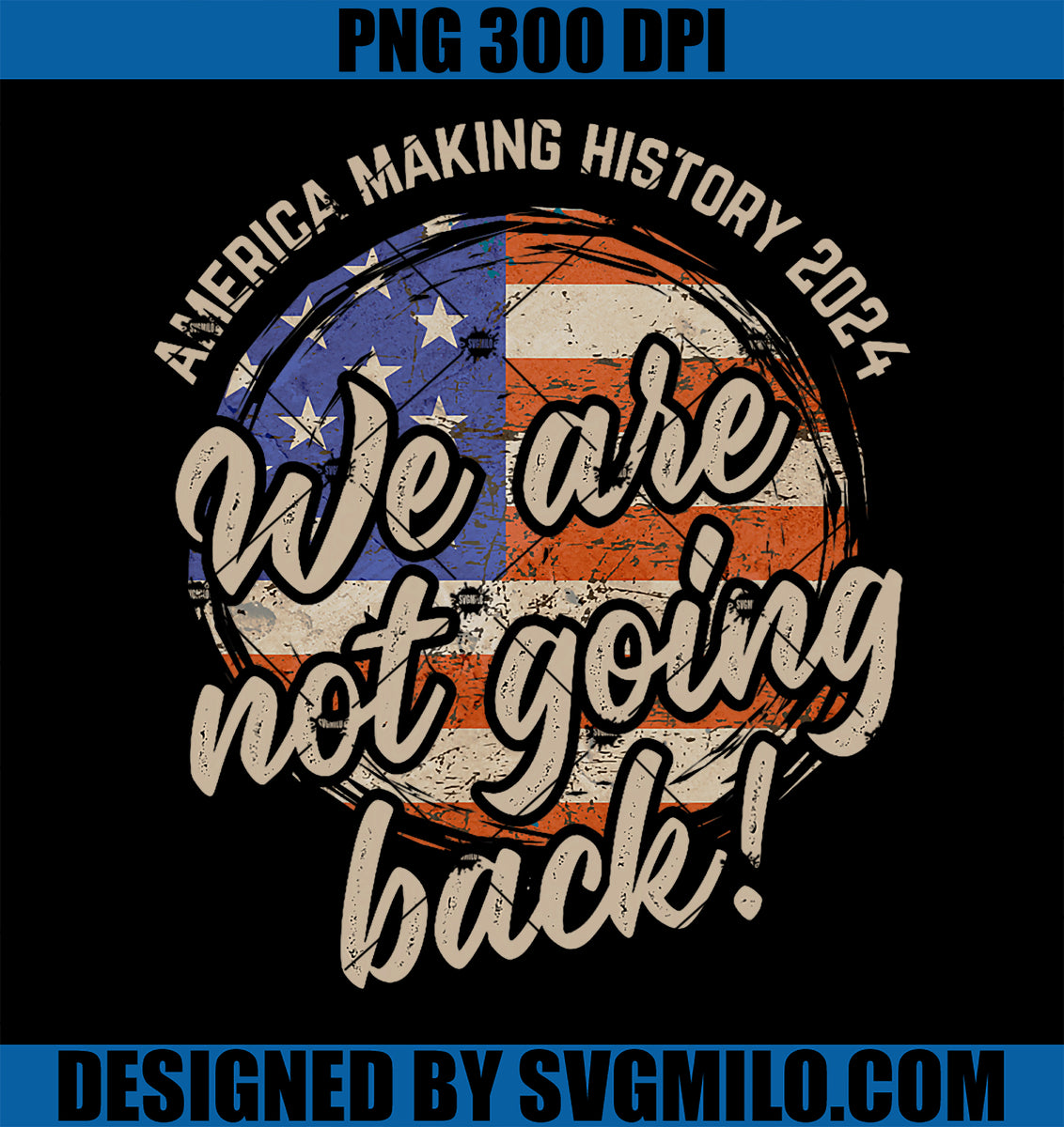 NotGoingBackUSA2024RallySpeechAmericanFlagPNGcopy_1200x1200.jpg?v ...