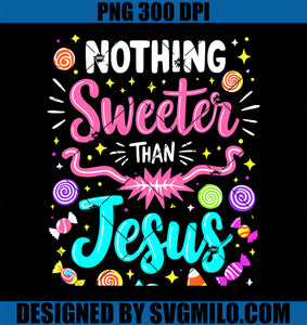 Nothing Sweeter Than Jesus PNG, Christian Candy PNG