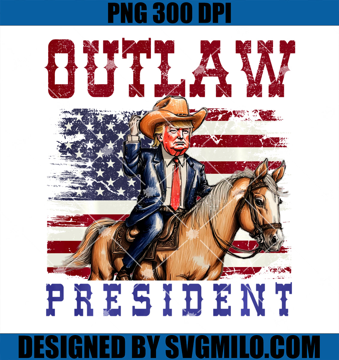 Outlaw_President_Trump_Cowboy_Trump_2024_Convicted_Felon_PNG_copy ...