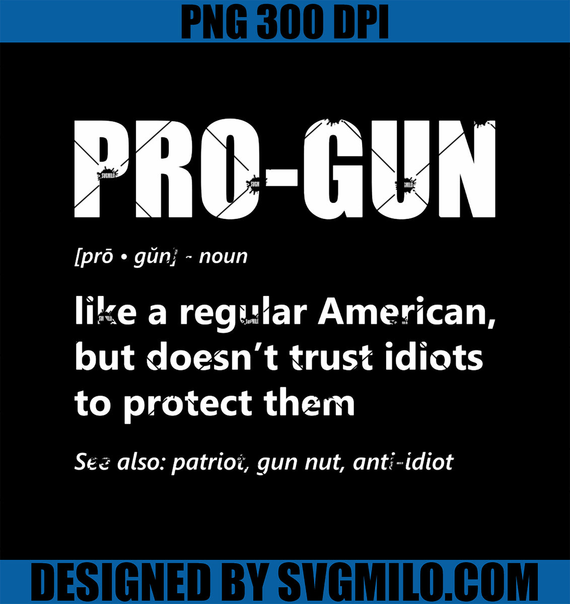 Pro-GunDefinition2ndAmendmentGunLoverPNG_GunEnthusiastPNGcopy_1200x1200 ...