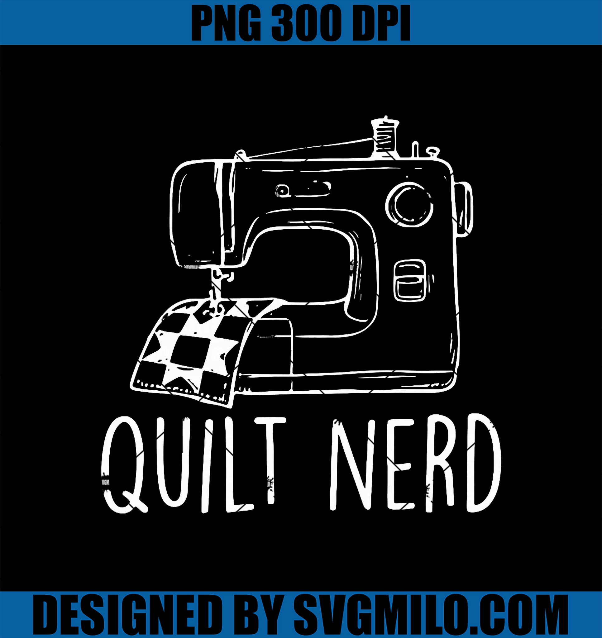 Quilt Nerd PNG, Sewing Machine Quilting Quilter Humor Quote PNG