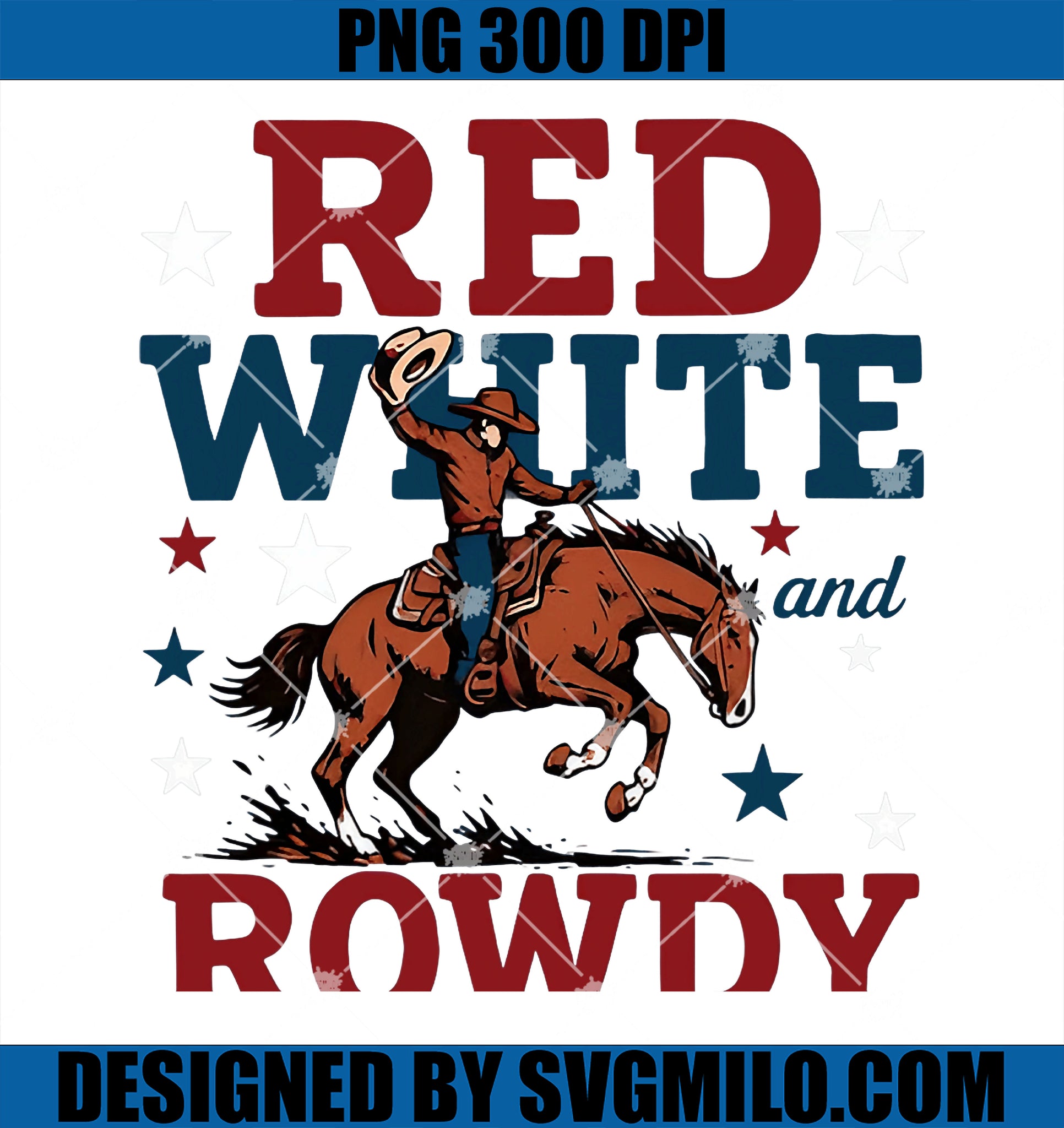 Red White And Rowdy PNG, Patriotic Cowboy USA PNG